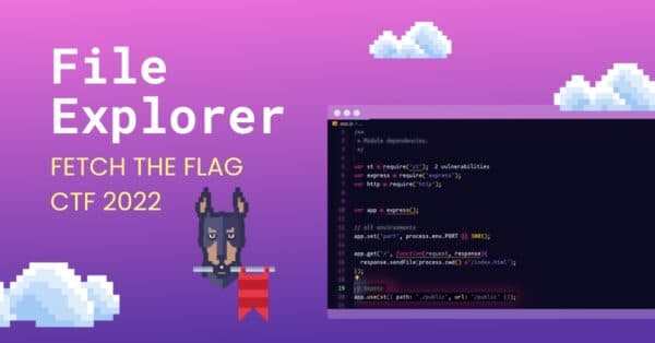 Fetch the Flag CTF 2022 writeup: File Explorer | Snyk